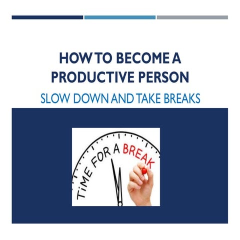 Slow down and take breaks | PPT