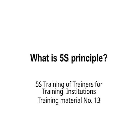 5S_Principles. 5S Training of Trainers for institutions | PPT