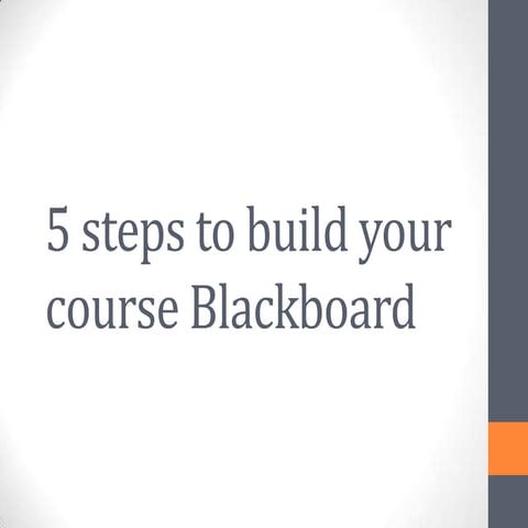 5 steps to build your course blackboard | PPT