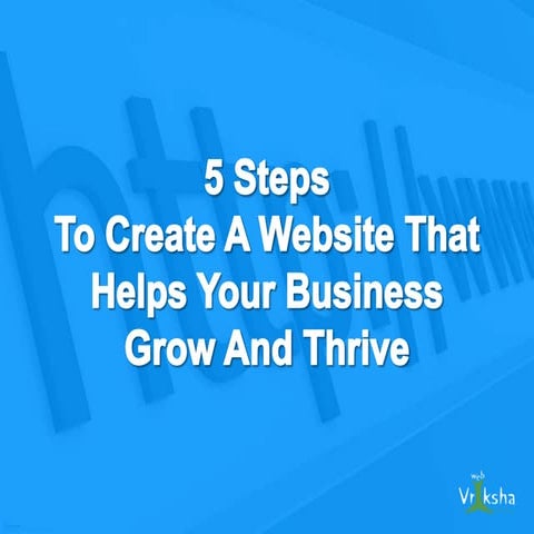 5 steps to create a website that helps your business grow and thrive ...
