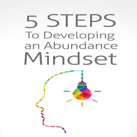 5 Steps to Developing an Abundance Mindset | PDF