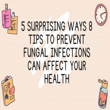 5 Surprising Ways 8 Tips to Prevent Fungal Infections (1).pptx