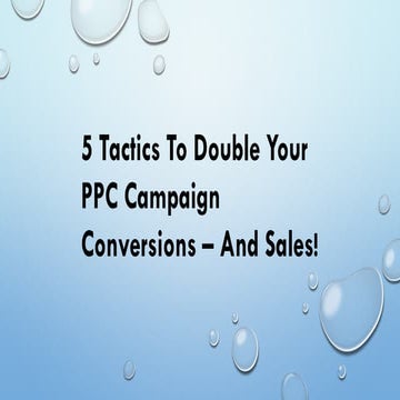 5 Tactics To Double Your PPC Campaign Conversions – And Sales.pdf