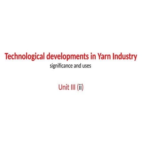 5_Technological_developments_in_Yarn_Ind.pptx
