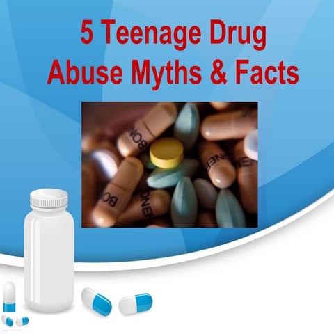 5 teenage drug abuse myths & facts | PPT