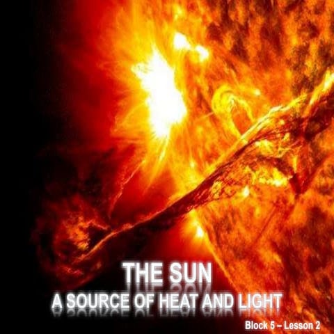 5th - Block 5 - the sun a source of heat and light | PPTX