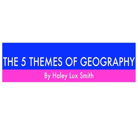 Social studies 5 themes of geography | PPTX