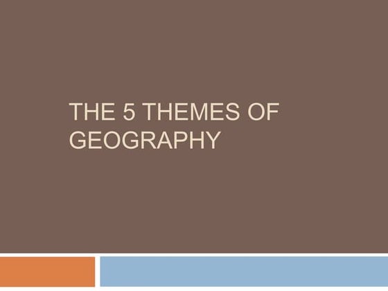 The 5 Themes of Geography | PPTX