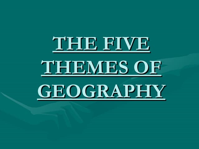 The 5 Themes of Geography | PPTX
