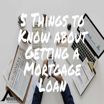 5 things to know about getting a mortgage loan | PPTX