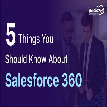 5 Things You Should Know About Salesforce 360: The Comprehensive Guide ...