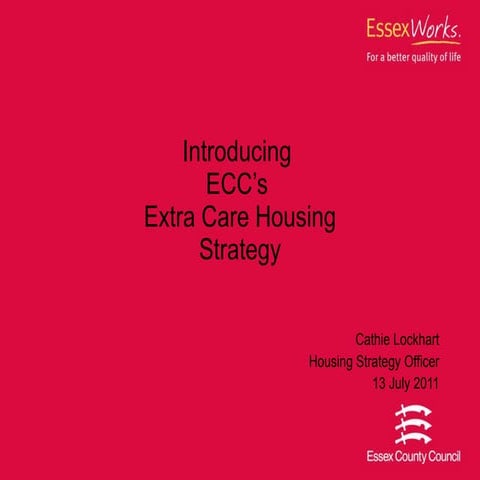Introducing ECC’s Extra Care Housing Strategy - Cathie Lockhart Housing Strategy Officer | PPT