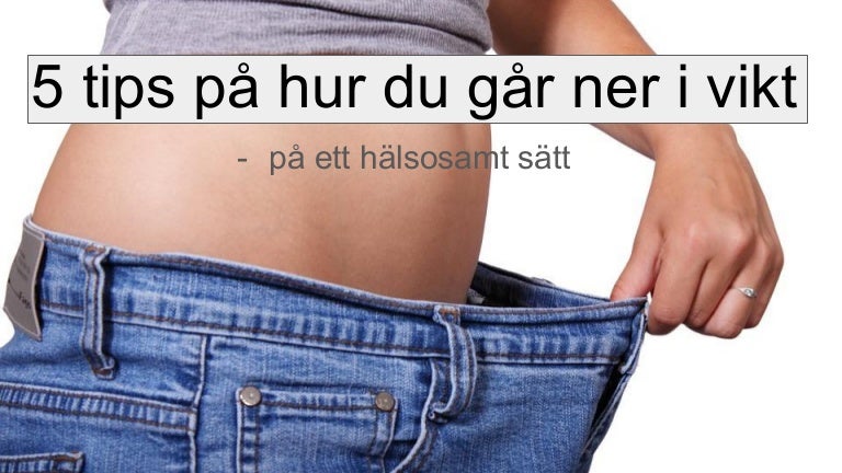 5 tips på hur du går ner i vikt