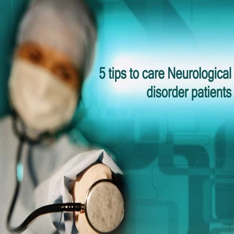 5 tips to care neurological disorder patients | PPTX
