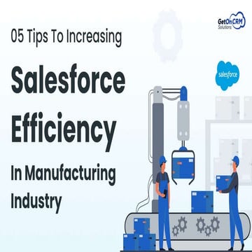 5 Tips To Increasing Salesforce Efficiency In Manufacturing Industry | PPTX