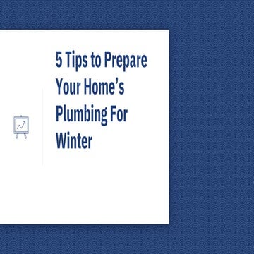 5 Tips to Prepare Your Home's Plumbing for Winter | PPT