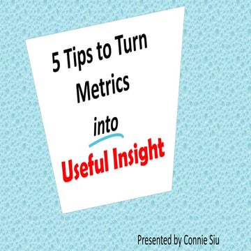 5 Tips to Turn Metrics into Useful Insight | PDF