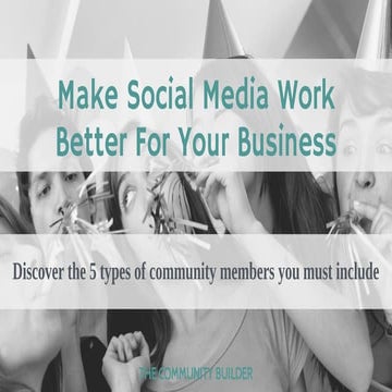 The 5 Types Of Community Members You Must Include In Your Social Media ...