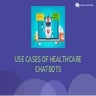 5 use cases of healthcare Chatbots.pptx