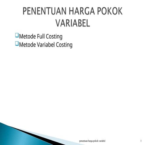 PENENTUAN HARGA POKOK VARIABEL dengan menggunakn metode variable Costing | PPT