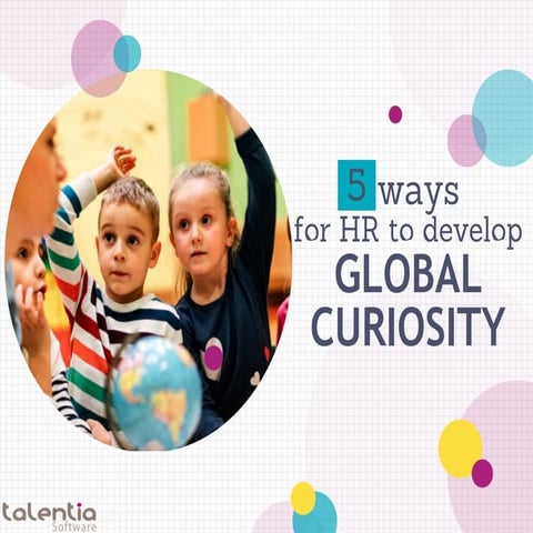 5 ways for HR to develop global curiosity | PPT