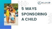 5 Ways Sponsoring a Child is Life-Changing | PPTX