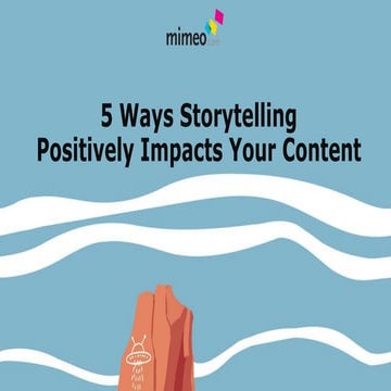 5 ways Storytelling Positively Impacts Your Content | PPTX