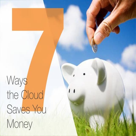 7 Ways the Cloud Saves You Money | PDF | Cloud Computing | Internet