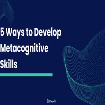 5 Ways to Develop Metacognitive Skills - By PrepAI | PDF