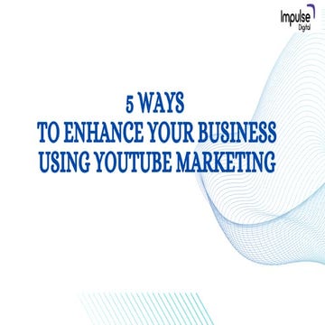 5 Ways To Enhance Your Business Using YouTube Marketing.pdf
