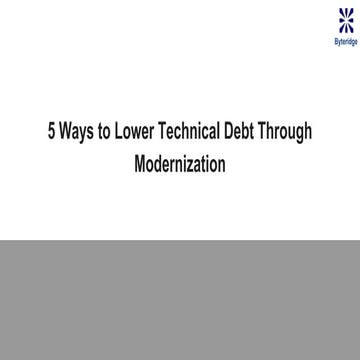 5 Ways to Lower Technical Debt Through Modernization.pptx