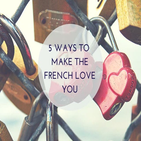5 Ways to Make the French Love You | PDF