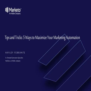 Tips and Tricks: 5 Ways to Maximize Your Marketing Automation | PPT