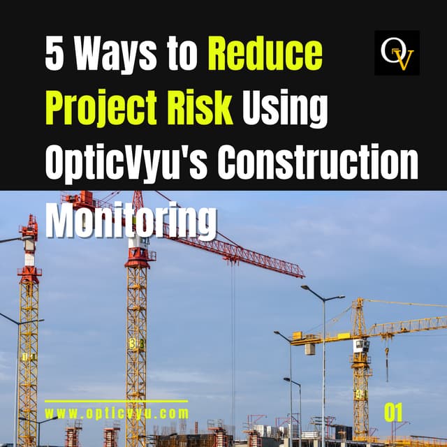 5 Ways to Reduce Project Risk Using OpticVyu's Construction Monitoring.pdf
