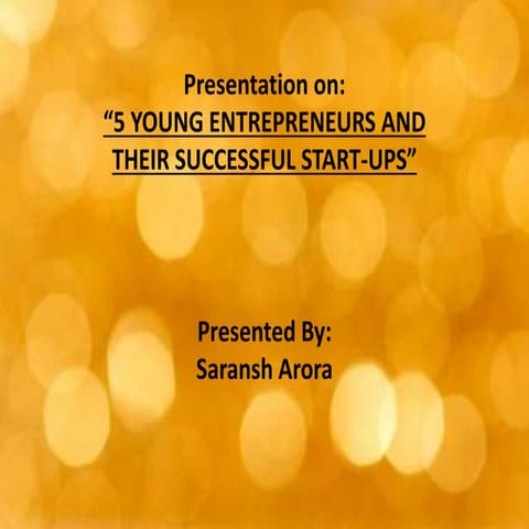 5 young entrepreneurs and their successful start ups | PPTX