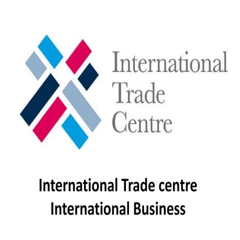 International trade centre (ITC) - International Business - Manu Melwin ...