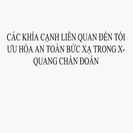 6. cac khia canh lien quan den toi uu hoa trong x quang chan doan | PPT