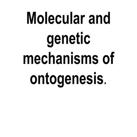 Molecular & genetic mechanisms of onto genesis | PPT
