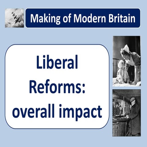 Making of Modern Britain 1880-1951 - liberal reforms (overall impact ...