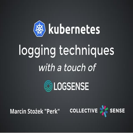 JDO 2019: Kubernetes logging techniques with a touch of LogSense ...