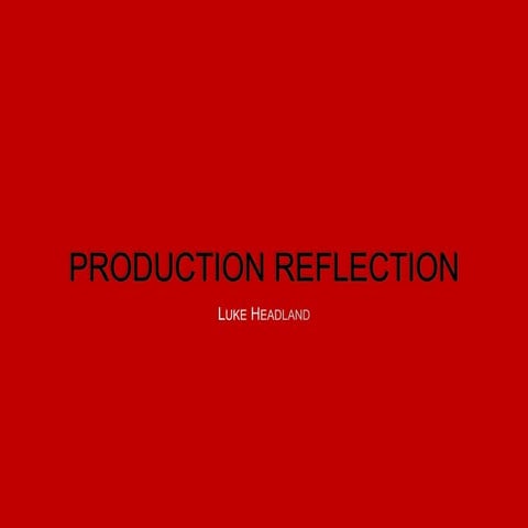 6. fmp production reflection (luke headland) | PPTX | Video Production | Content Production
