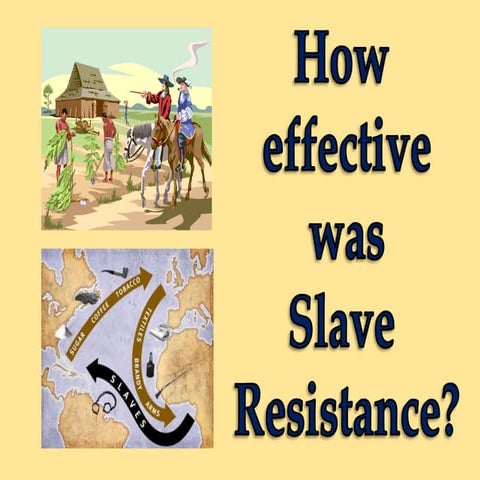 atlantic slave trade - effectiveness of slave resistance | PPTX