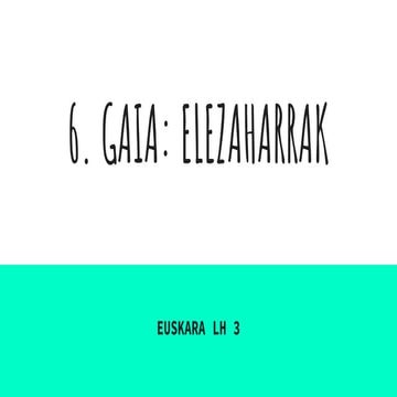6. gaia: ELEZAHARRAK | PPTX