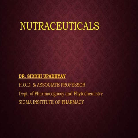 Nutraceuticals | PPTX | Herbs and Supplements | Alternative Medicine