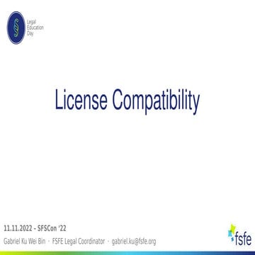 SFScon22 - Gabriel Ku Wei Bin - What is license compatibility.pdf