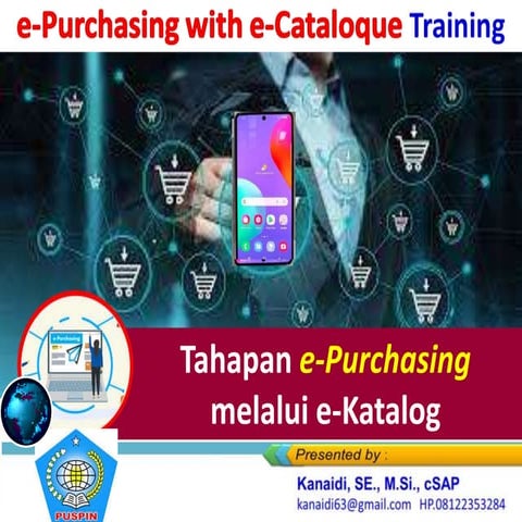 Tahapan e-Purchasing melalui e-Katalog _Training "e-PURCHASING from e-Cataloque". | PPTX