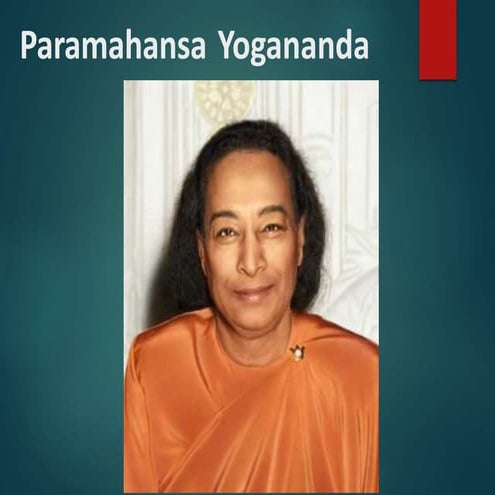 Paramahansa Yogananda life history and his teachings | PPTX