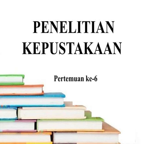 Materi penelitian kepustakaan untuk mahasiswa | PPTX
