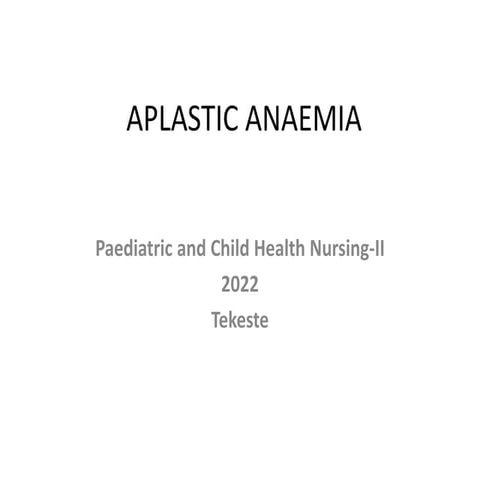 aplastic anemia in paediatrics and child health pptx | PPTX