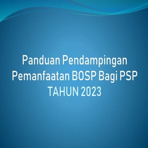 6. Panduan Pendampingan pemanfaatan BOSP untuk PSP tahun 2023 Revisi.pptx